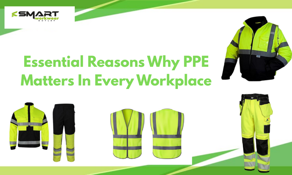 Essential Reasons Why PPE Matters in Every Workplace – Smart Work Wear